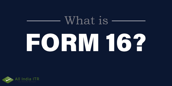 All about Form 16 - All India ITR - Income Tax Retutrn