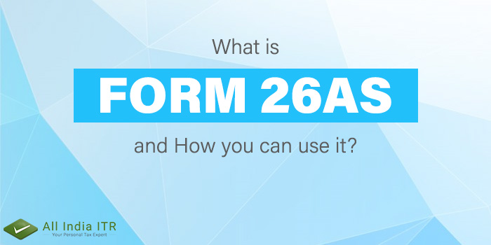 What is Form 26AS and how it helps a tax filer - All India ITR