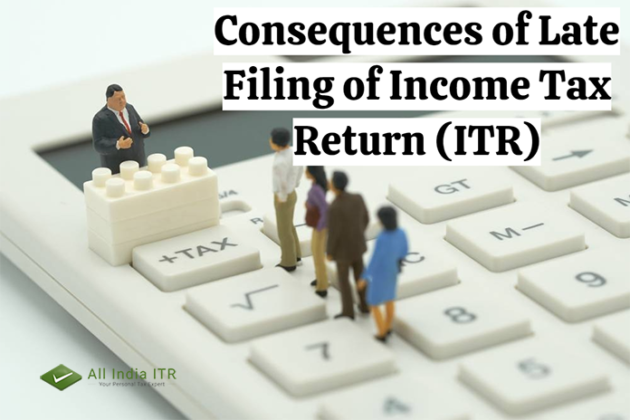 Consequences of Late Filing of Income Tax Return (ITR)